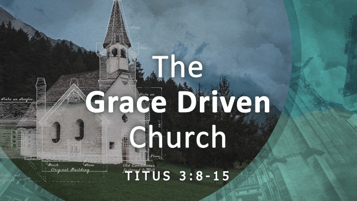 The Grace Driven Church | Grace Bible Church - Killeen, TX / Harker ...
