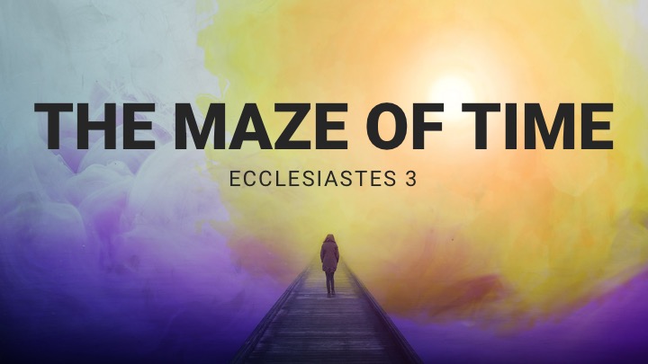 The Maze of Time | Grace Bible Church - Killeen, TX / Harker Heights ...