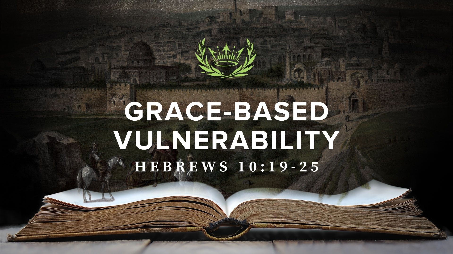 Grace-Based Vulnerability | Grace Bible Church - Killeen, TX / Harker ...