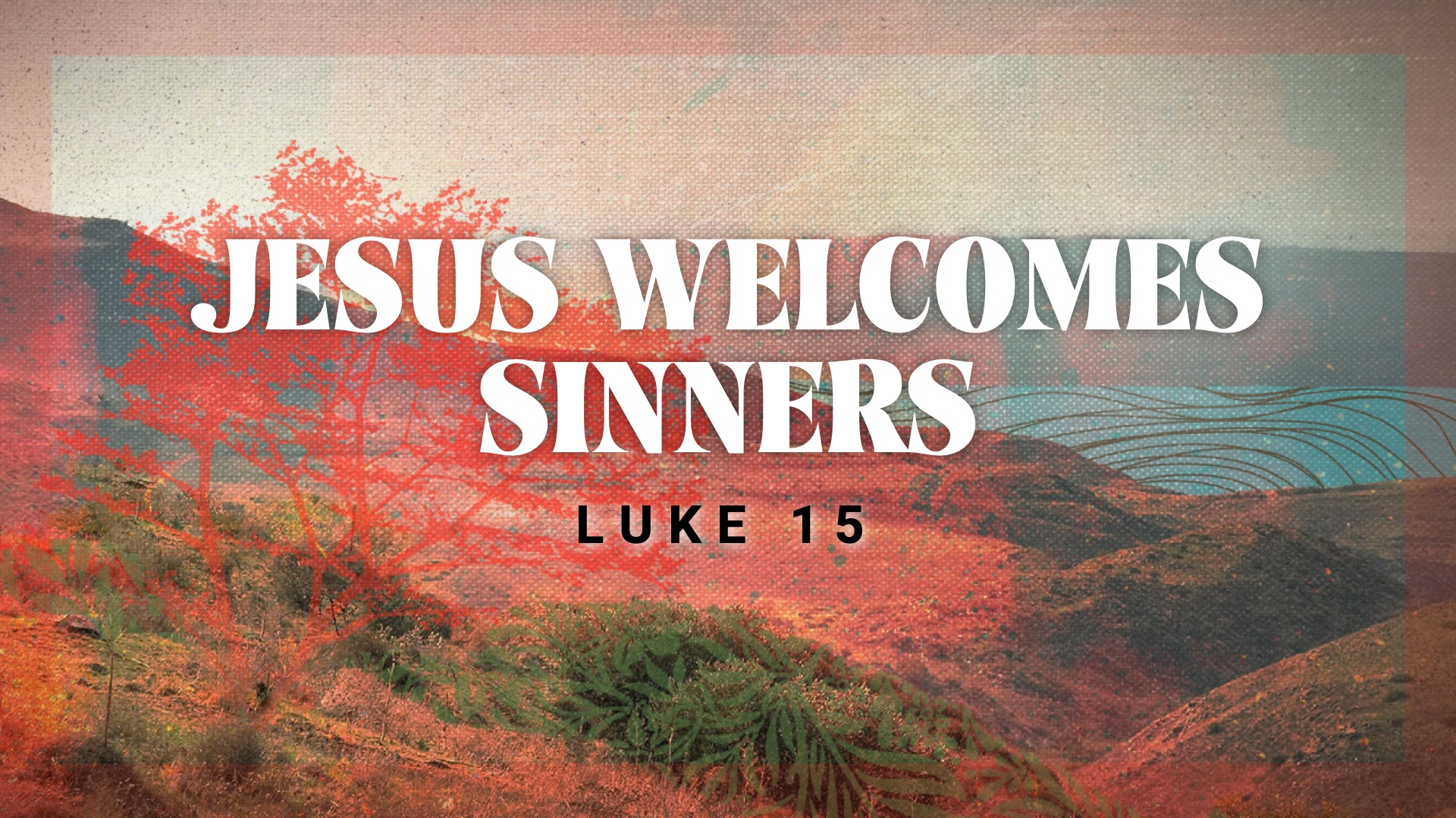 Jesus Welcomes Sinners | Grace Bible Church - Killeen, TX / Harker ...